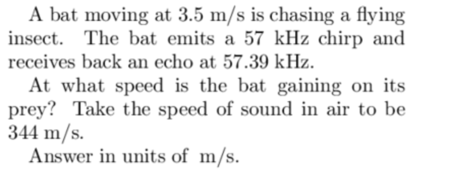 Solved A bat moving at 3.5 m/s is chasing a flying insect. | Chegg.com