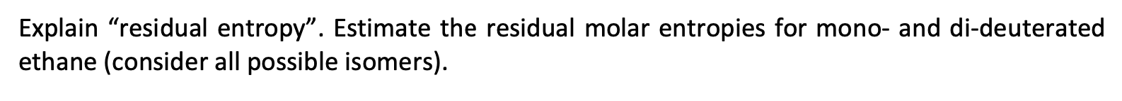 Explain “residual entropy”. Estimate the residual | Chegg.com