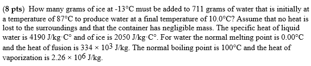 Solved (8 pts) How many grams of ice at -13°C must be added | Chegg.com