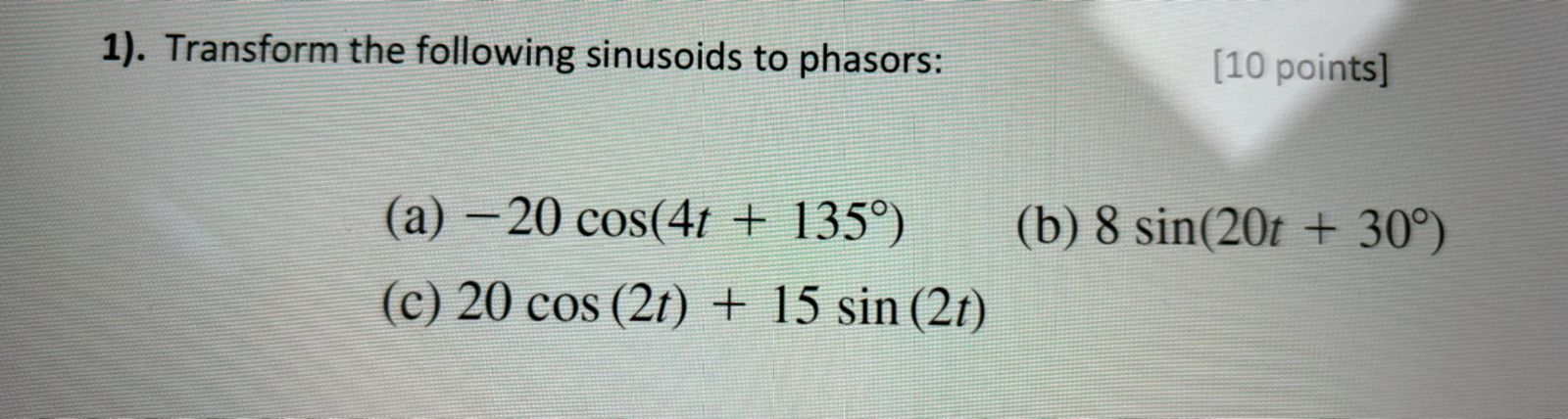Solved 1). Transform the following sinusoids to phasors: [10 | Chegg.com
