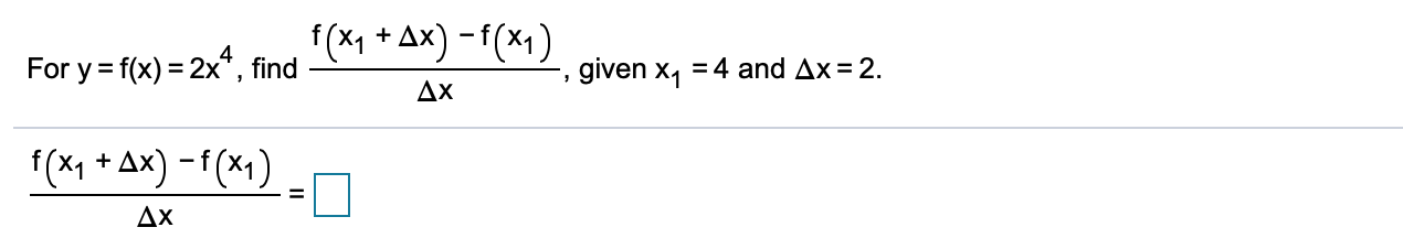 Solved f(x4 +Ax) -f(x1) For y = f(x) = 2x4, find given xy = | Chegg.com