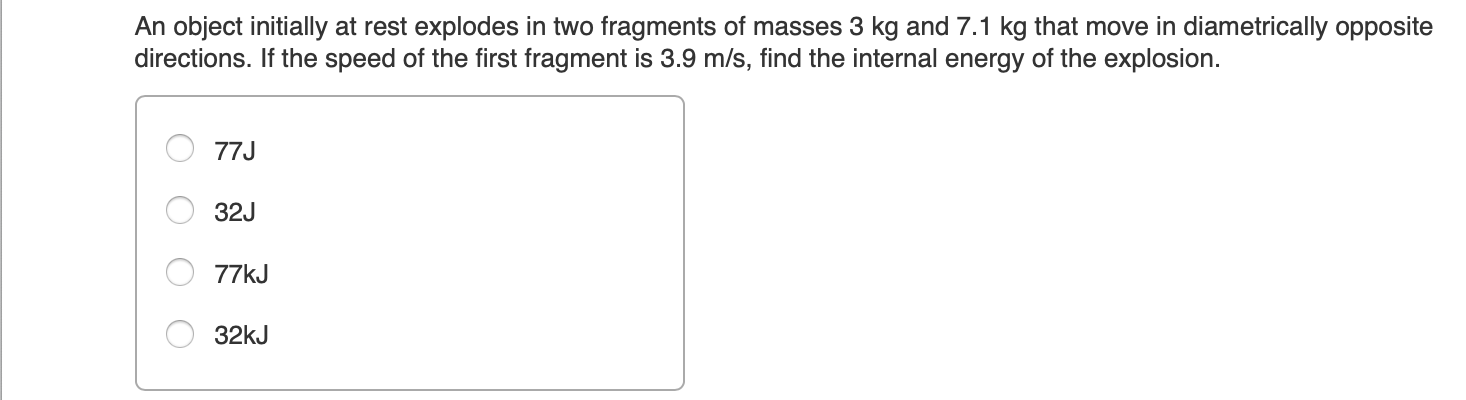 Solved An object initially at rest explodes in two fragments | Chegg.com