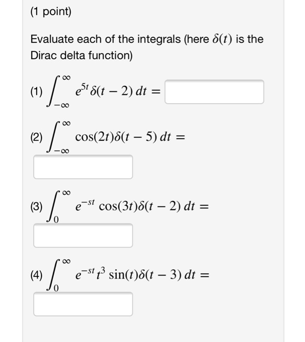 Solved (1 point) Evaluate each of the integrals (here δ(t) | Chegg.com