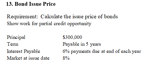 Solved 13. Bond Issue Price Requirement: Calculate the issue | Chegg.com