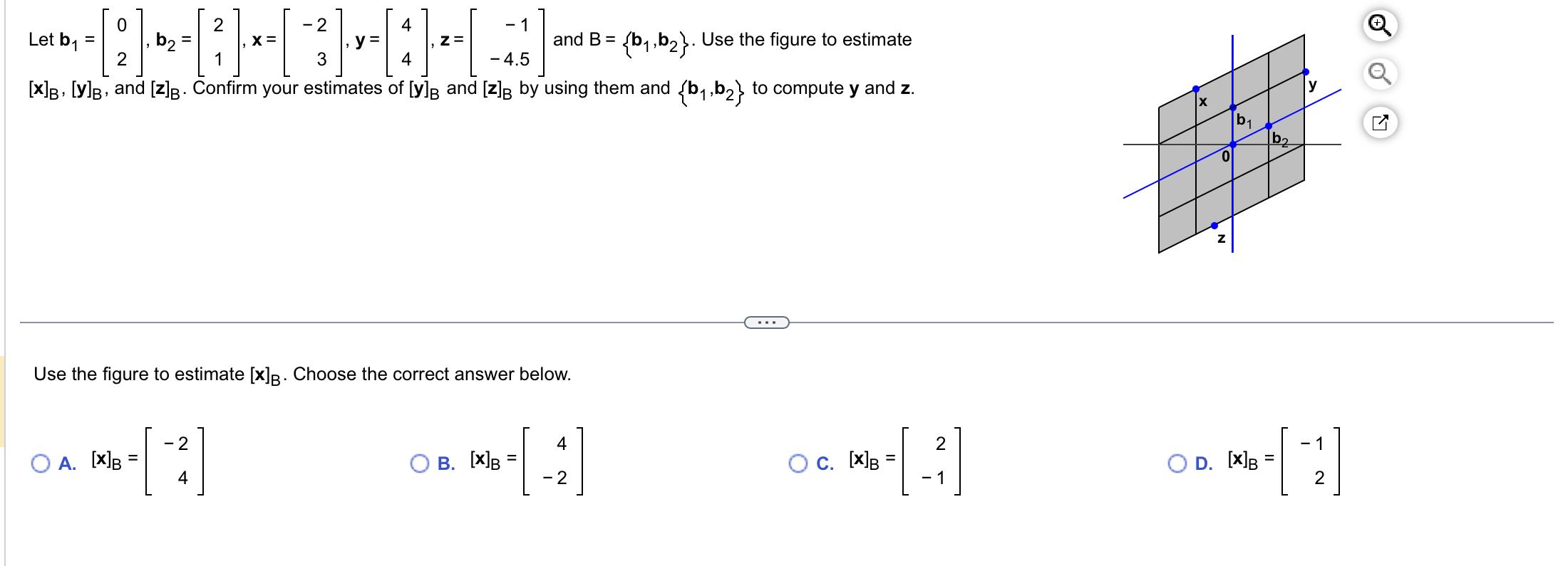 Solved Let b1=[02],b2=[21],x=[−23],y=[44],z=[−1−4.5] and | Chegg.com