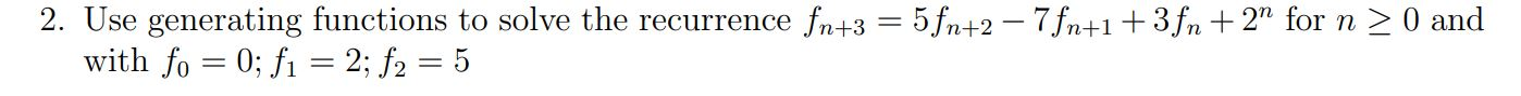 Solved 2. Use generating functions to solve the recurrence | Chegg.com