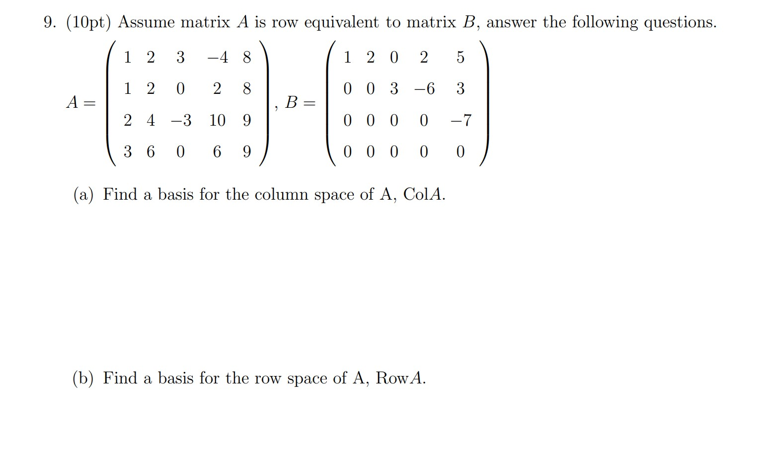 Solved 9. (10pt) Assume matrix A is row equivalent to matrix | Chegg.com