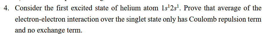 Solved 4. ﻿Consider the first excited state of helium atom | Chegg.com