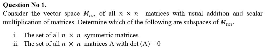 Solved Question No 1. Consider the vector space Mnn of all | Chegg.com