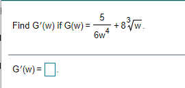 Solved 5 Find G'(w) if (w) =- 6w +8+W. G'(w) = | Chegg.com