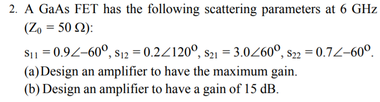 2. A GaAs FET has the following scattering parameters | Chegg.com