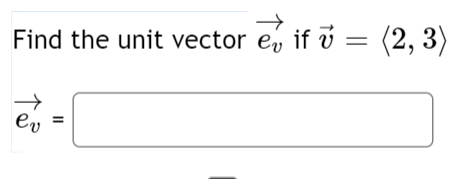 Solved Find the unit vector ev if v= 2,3 | Chegg.com