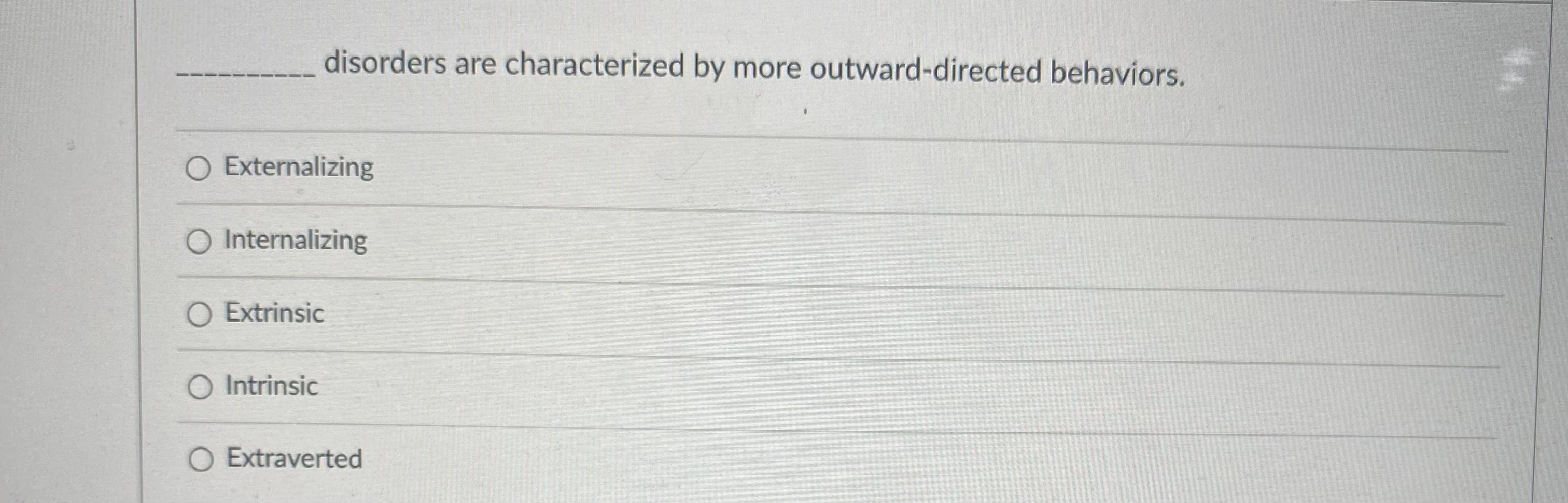 Solved disorders are characterized by more outward-directed | Chegg.com