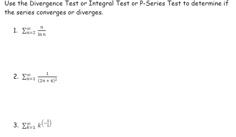Solved Use the Divergence Test or Integral Test or P-Series | Chegg.com
