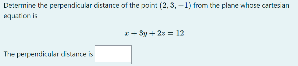 [Solved]: Determine the perpendicular distance of the poin