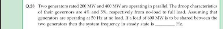 Solved Q.28 Two generators rated 200 MW and 400 MW are | Chegg.com