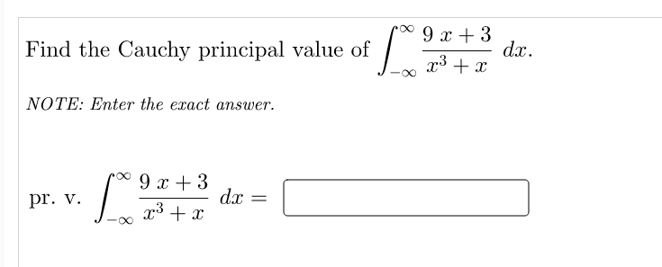 Solved Find the Cauchy principal value of ∫−∞∞x3+x9x+3dx. | Chegg.com