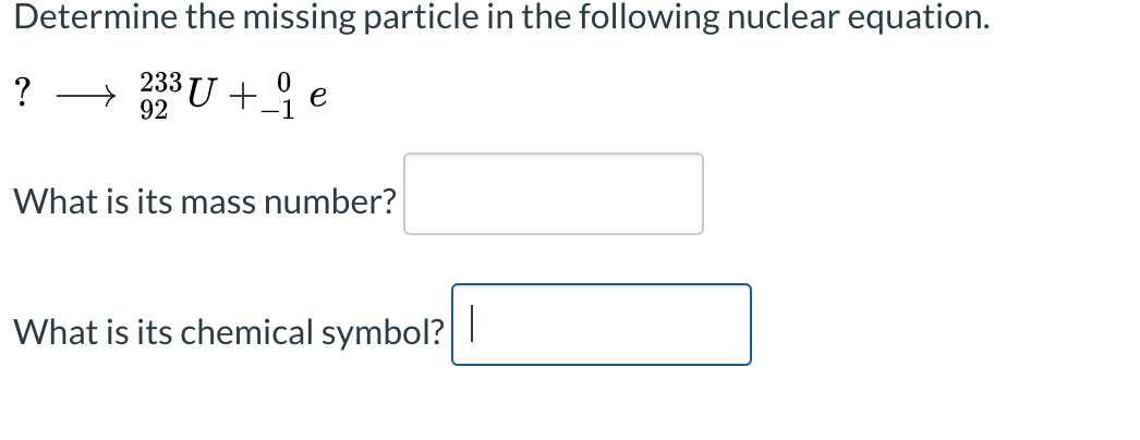 Solved Determine the missing particle in the following | Chegg.com