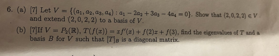 Solved 6. (a) [7] Let V {(a1, a2, a3, a4) : a1 2a2 + 3a3 4a4 | Chegg.com