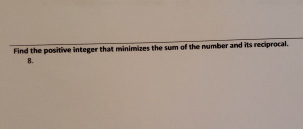 Solved Find the positive integer that minimizes the sum of | Chegg.com