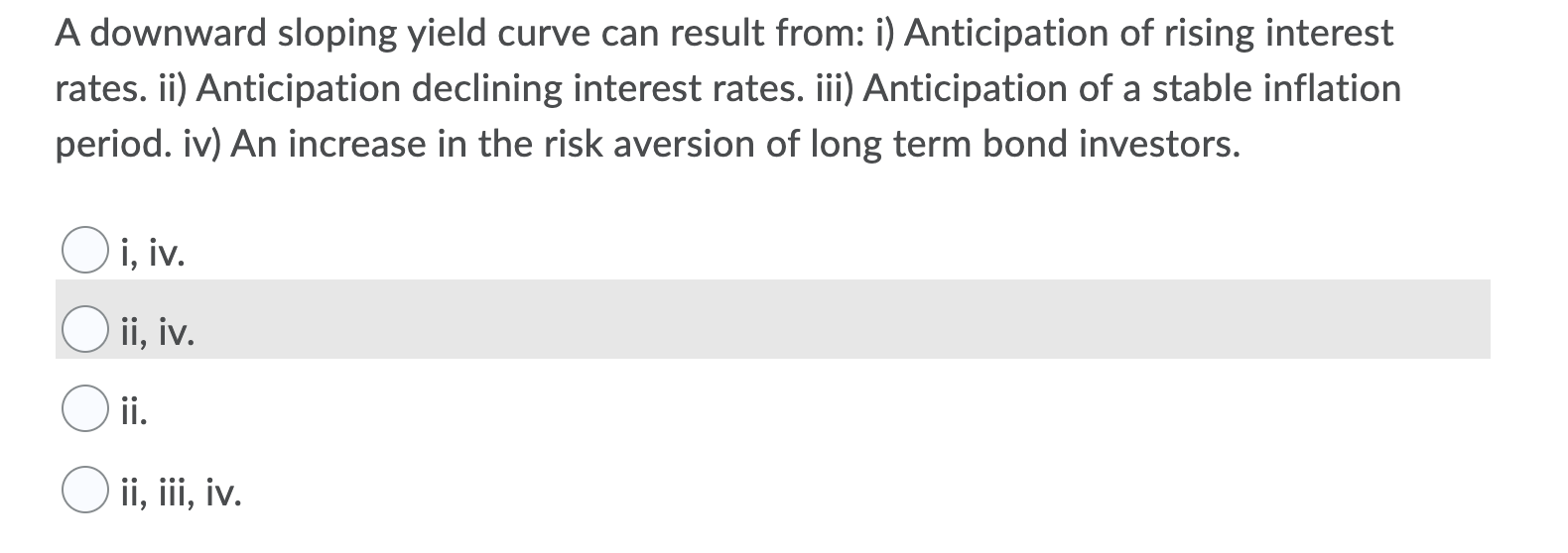 Solved A downward sloping yield curve can result from: i) | Chegg.com