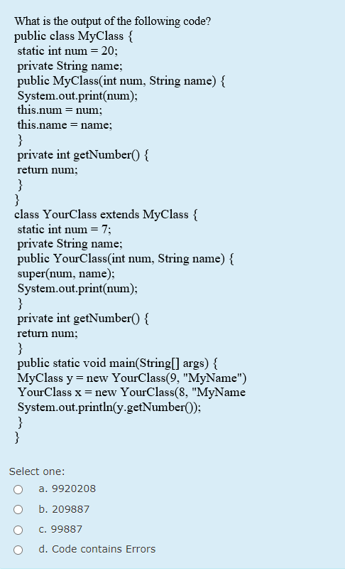 Solved What is the output of the following code? public | Chegg.com