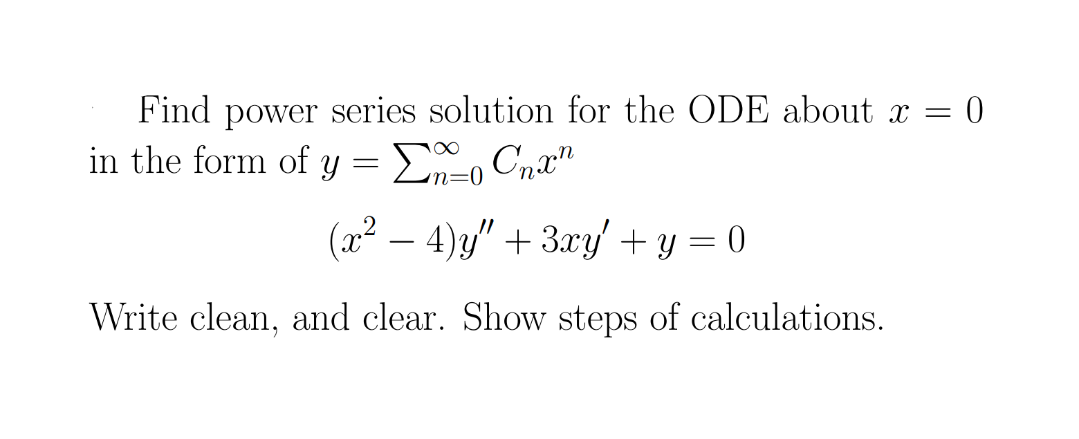 Solved Find power series solution for the ODE about x = = 0 | Chegg.com
