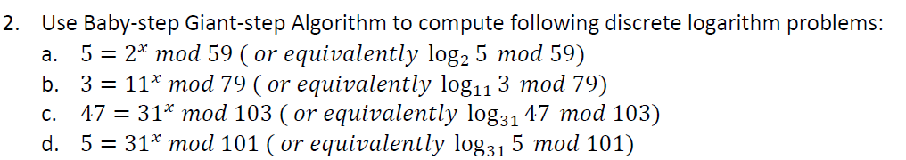 Solved a. 2. Use Baby-step Giant-step Algorithm to compute | Chegg.com