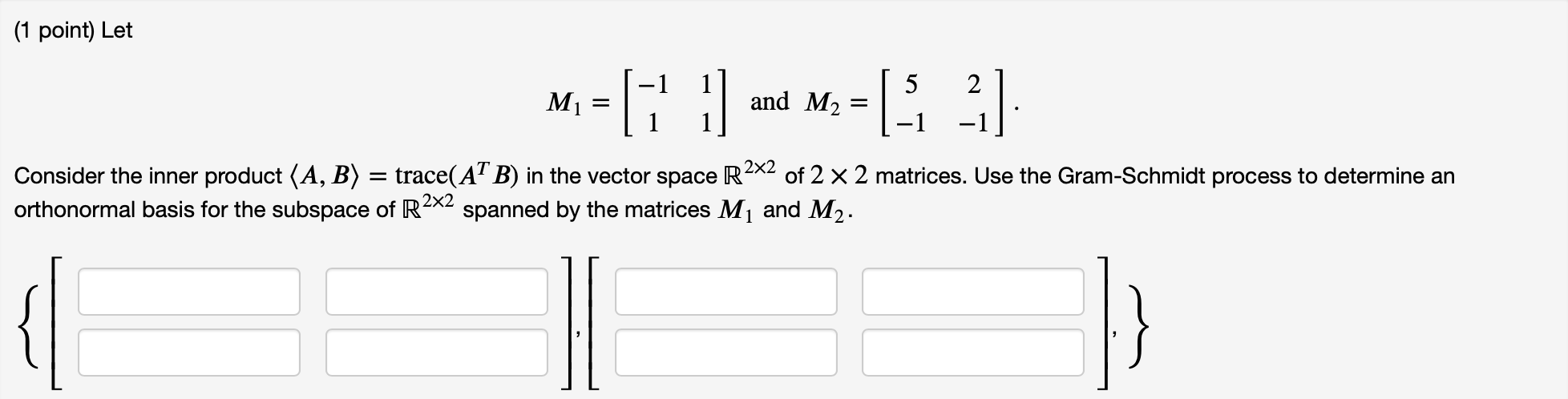 Solved (1 point) Let M = [1 ] and M2 = [-1 2] Consider the | Chegg.com
