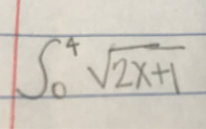 Solved Evaluate integral_0^4 squareroot 2x + 1 | Chegg.com