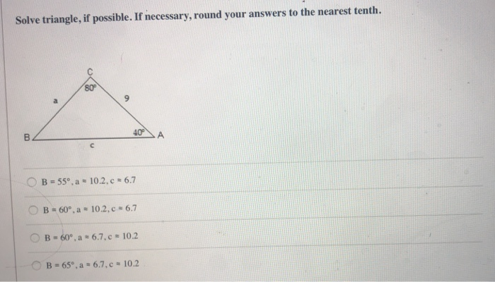 Solved Solve triangle, if possible. If necessary, round your | Chegg.com