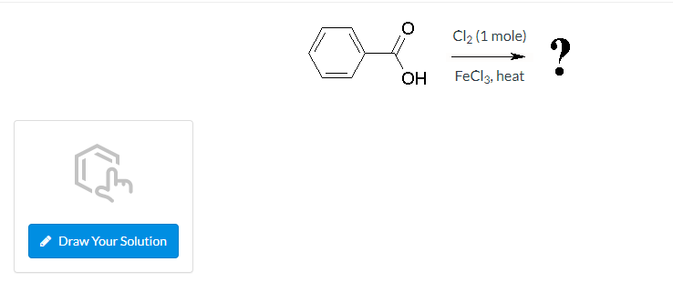 Solved Cl2 (1 mole) ? OH FeCl3, heat Draw Your Solution | Chegg.com