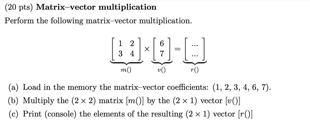 Solved (20 pts) Matrix-vector multiplication Perform the | Chegg.com Solved (20 pts) Matrix-vector multiplication Perform the | Chegg.com