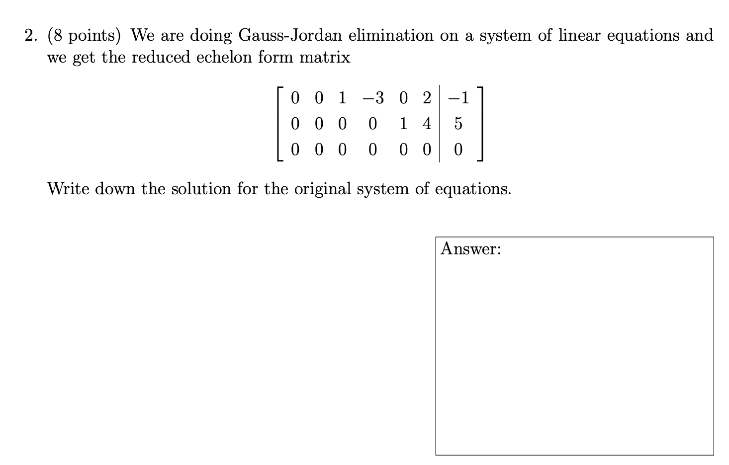 Solved 2. (8 points) We are doing Gauss-Jordan elimination | Chegg.com Solved 2. (8 points) We are doing Gauss-Jordan elimination | Chegg.com