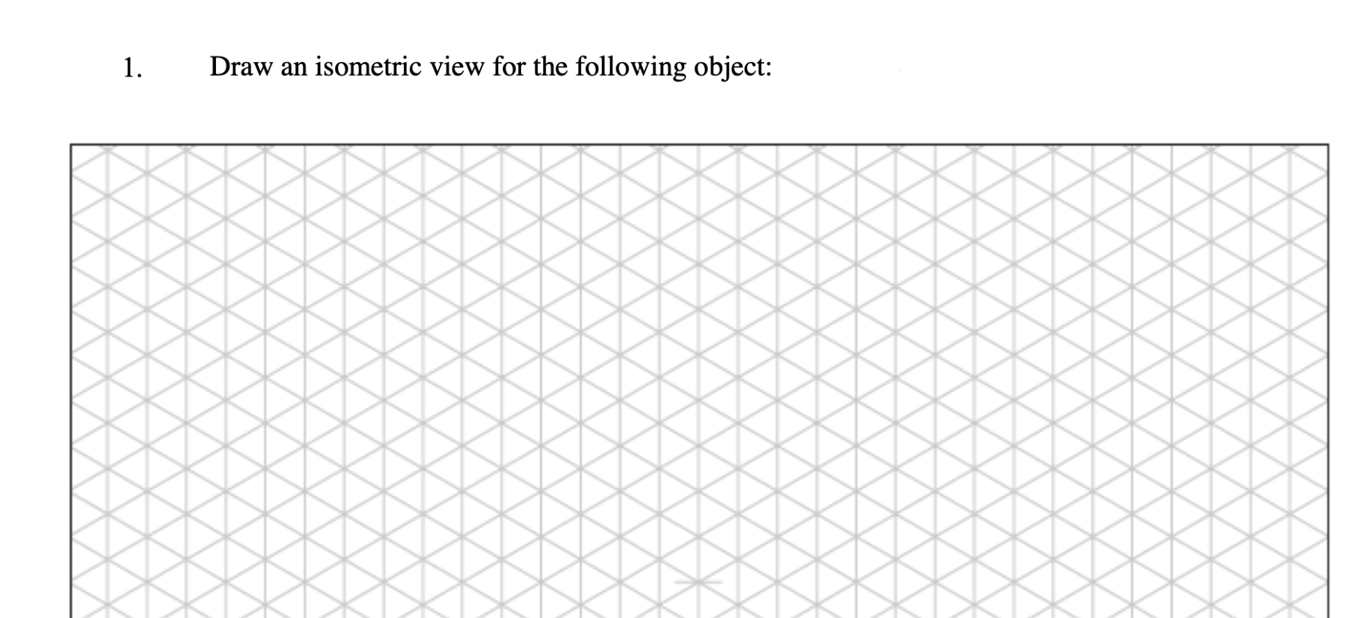 Solved Draw an isometric view for the following object: - | Chegg.com