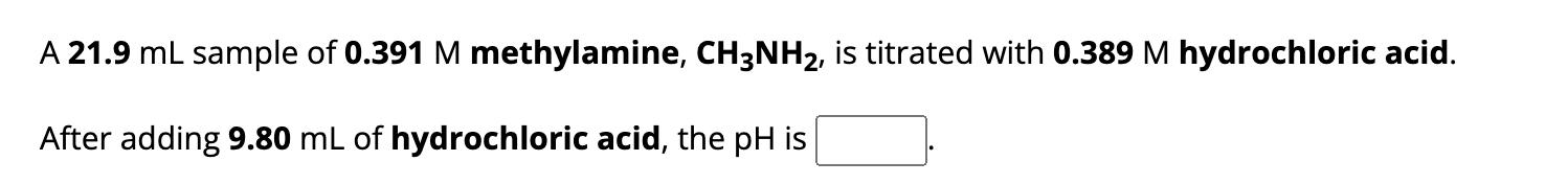 Solved a. ﻿A 21.9mL ﻿sample of 0.391M ﻿methylamine, CH3NH2, | Chegg.com
