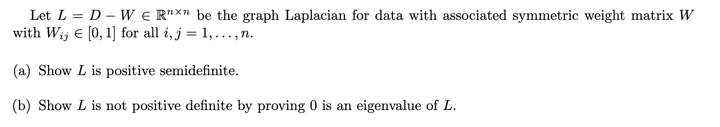 Solved Let L=D-WinRn×n be ﻿the graph Laplacian for data with | Chegg.com