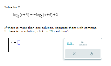 Solved Solve for x.log2(x+3)=-log2(x+6)+2If there is more | Chegg.com