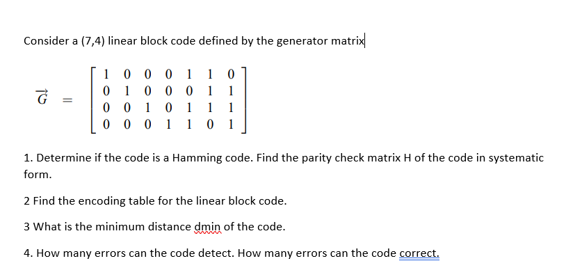 Solved Consider a (7,4) linear block code defined by the | Chegg.com