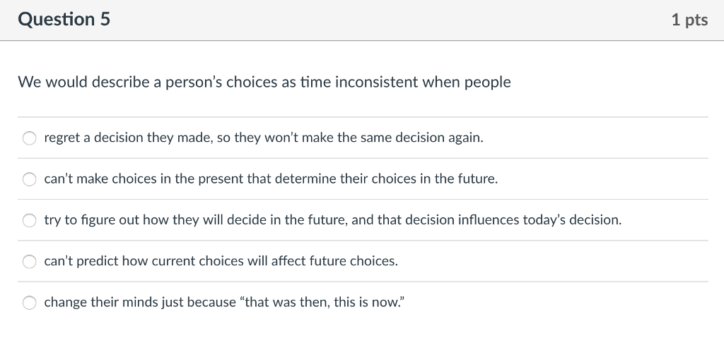 Solved Question 5 1 pts We would describe a person's choices | Chegg.com
