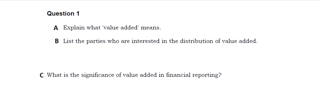 Solved Question 1 A Explain what 'value added' means. B List | Chegg.com
