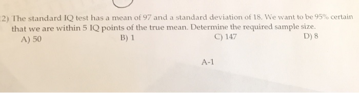 Solved 2) The standard IQ test has a mean of 97 and a | Chegg.com