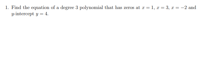Solved 1. Find the equation of a degree 3 polynomial that | Chegg.com