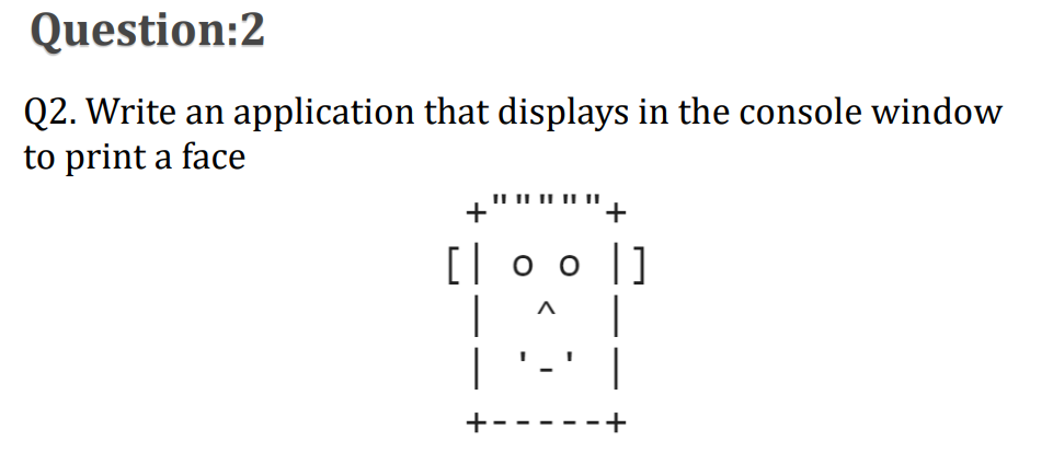 Solved Question:2 Q2. Write an application that displays in | Chegg.com