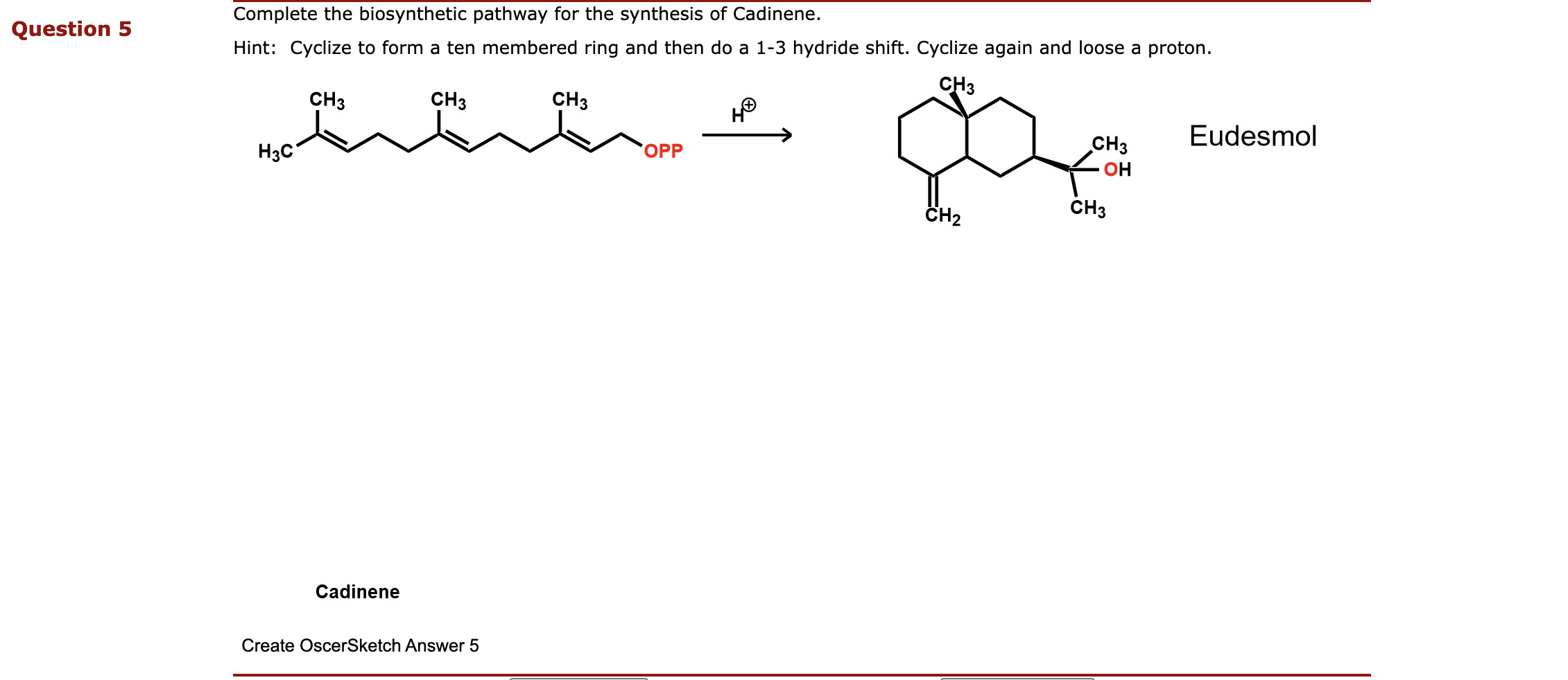 Solved Question 5 Complete the biosynthetic pathway for the | Chegg.com