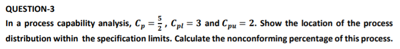 Solved QUESTION-3 In a process capability analysis, Cp = , | Chegg.com