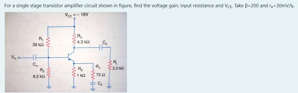 Solved For a single stage transistor amplifier circuit shown | Chegg.com