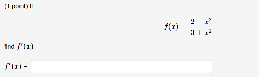 Solved (1 point) If f(x)=3+x22−x2 find f′(x). f′(x)= | Chegg.com