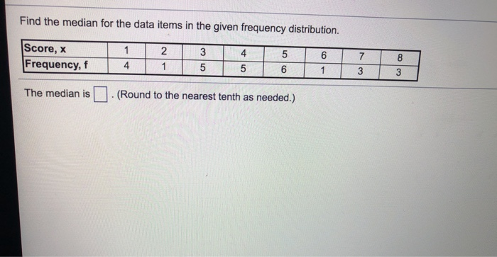 Solved Find the median for the data items in the given | Chegg.com