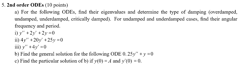 Solved 5. 2nd order ODEs (10 points) a) For the following | Chegg.com Solved 5. 2nd order ODEs (10 points) a) For the following | Chegg.com
